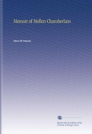 Memoir of Mellen Chamberlain: Haynes, Henry W.: Amazon.com: Books
