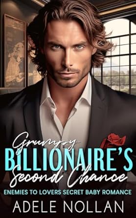 Amazon.com: Grumpy Billionaire's Second Chance: An Enemies to Lovers Secret Baby Romance (Grumpy ...