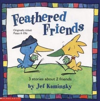 Feathered Friends: 3 Stories About 2 Friends (Originally titled: Poppy ...