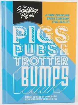 Pigs, Pubs and Trotter Bumps: A Pork Crackling Based Cookbook: The ...