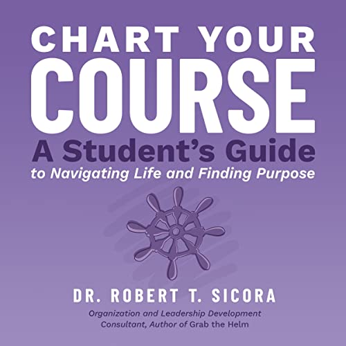 Amazon.com: Chart Your Course: A Student’s Guide to Navigating Life and ...