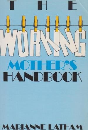 The Working Mother's Handbook: Marianne Latham: 9780859242578: Amazon ...