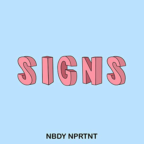 Play Signs by Nbdy Nprtnt on Amazon Music