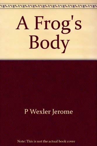 A Frog's Body: Joanna Cole, Jerome Wexler: 9780688222284: Amazon.com: Books