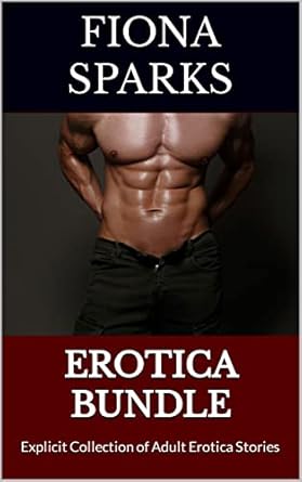 Erotica Bundle: Explicit Collection of Adult Erotica Stories - Kindle edition by Sparks, Fiona ...