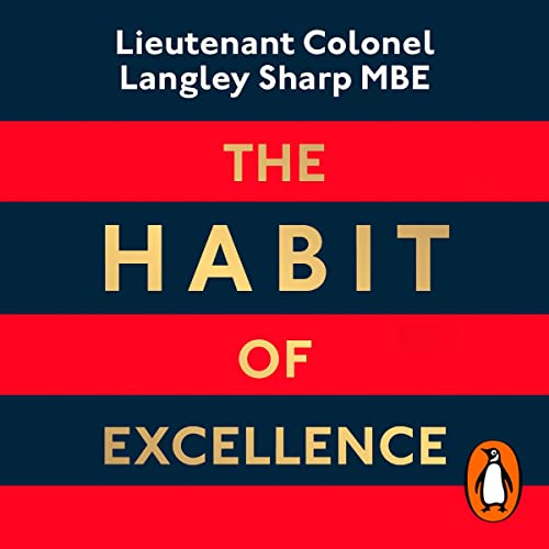 The Habit of Excellence: Why British Army Leadership Works (Audio ...