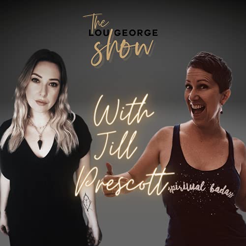 Ep 5. Lou George & Jill Prescott