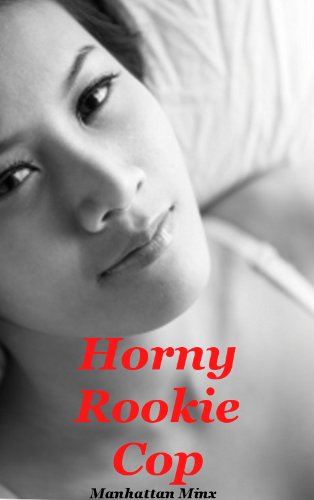 Horny Rookie Cop eBook : Minx, Manhattan: Amazon.co.uk: Kindle Store