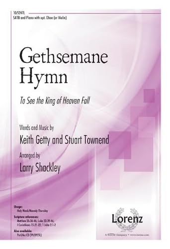 Gethsemane Hymn: To See the King of Heaven Fall: Keith Getty ...