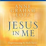 Jesus in Me: Experiencing the Holy Spirit as a Constant Companion ...