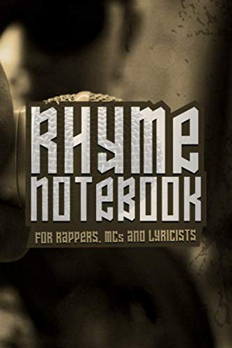 Rhyme Notebook: Lyrics Journal for Rappers, MCs and Lyricists: Rhymes ...