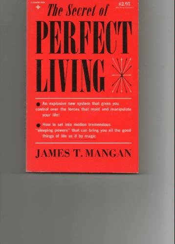 The Secret of Perfect Living by Mangan, James T. published by Prentice ...