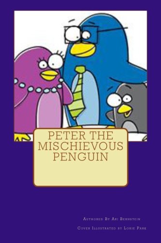 Peter the Mischievous Penguin - Kindle edition by Bernstein, Ari, Lorie ...
