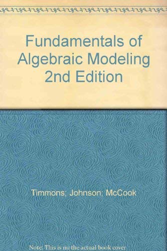 Fundamentals of Algebraic Modeling 2nd Edition: Timmons; Johnson ...