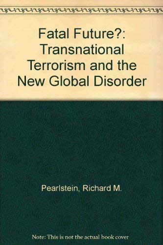 Fatal Future?: Transnational Terrorism and the New Global Disorder ...