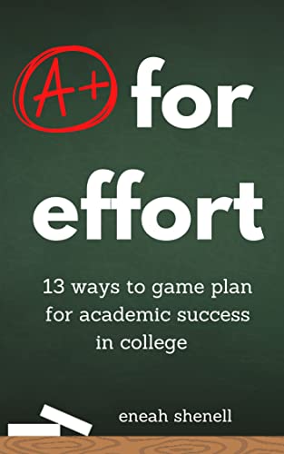 Amazon.com: A For Effort: 13 Ways To Game Plan For Academic Success In ...