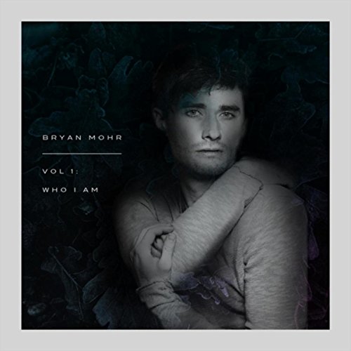Amazon.com: Bryan Mohr, Vol. 1: Who I Am : Bryan Mohr: Digital Music