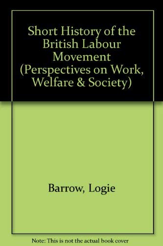 A short history of the British labour movement (Perspectives on work ...