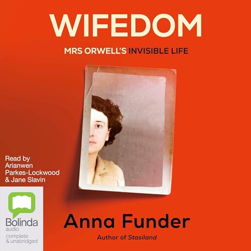Wifedom: Mrs Orwell's Invisible Life (Audio Download): Anna Funder ...