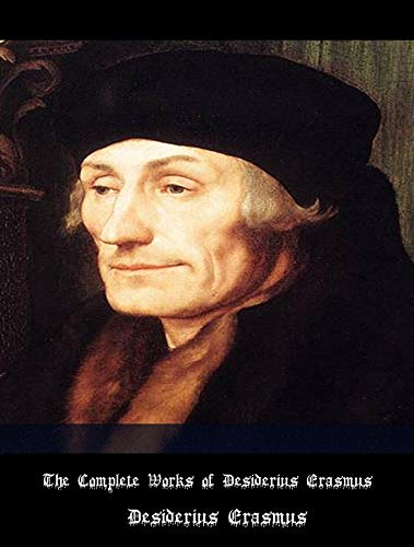 The Complete Works of Desiderius Erasmus - Kindle edition by Erasmus ...
