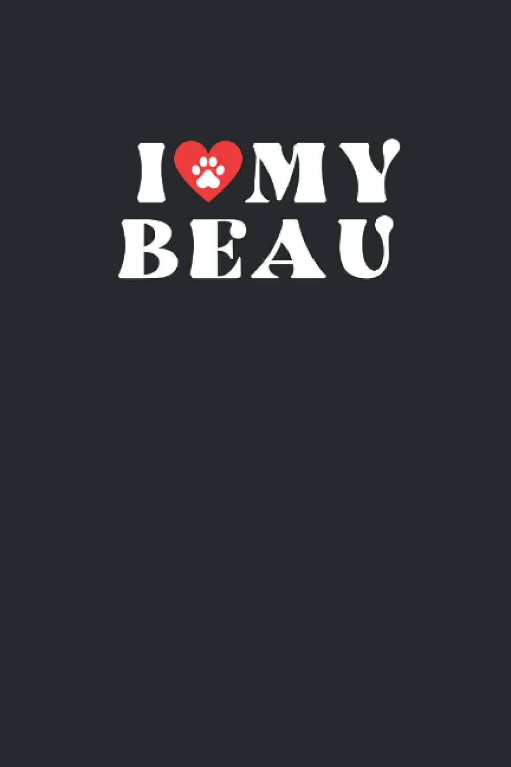 Buy I Love My Beau: Dog Vaccination And Record Book, Pet Vaccination ...