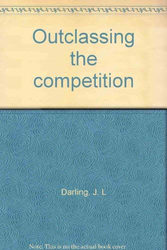 Outclassing the competition: Darling, J. L: 9780961241407: Amazon.com ...