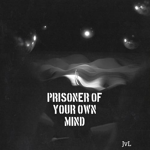 Prisoner of Your Own Mind de JVL en Amazon Music Unlimited