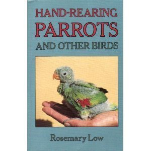 Hand-Rearing Parrots and Other Birds: Low, Rosemary: 9780713722543 ...