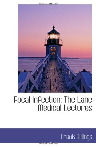 Focal Infection: The Lane Medical Lectures: Amazon.co.uk: Billings ...