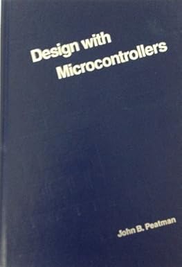 Design With Microcontrollers (MCGRAW HILL SERIES IN ELECTRICAL AND COMPUTER ENGINEERING ...