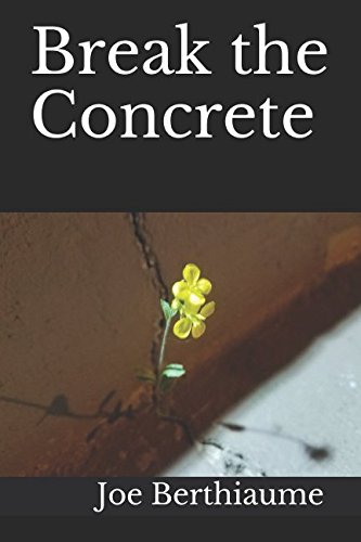 Break the Concrete: Berthiaume, Joe: 9781521931042: Amazon.com: Books