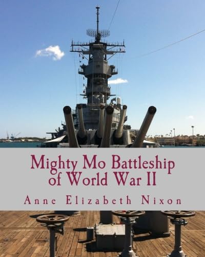 Amazon.com: Mighty Mo: Battleship of World War II: 9781539075912: Nixon ...