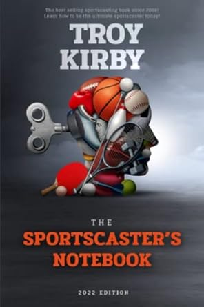 The Sportscaster's Notebook: 2022 Edition: Kirby, Troy: 9781947863194 ...