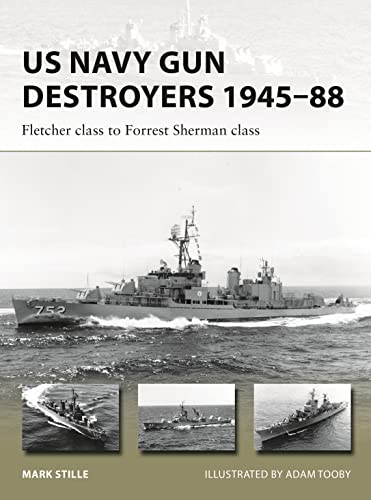 US Navy Gun Destroyers 1945–88: Fletcher class to Forrest Sherman class ...