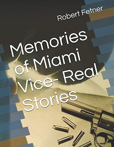 Amazon.com: Memories of Miami Vice- Real Stories: 9781718167452: Fetner ...
