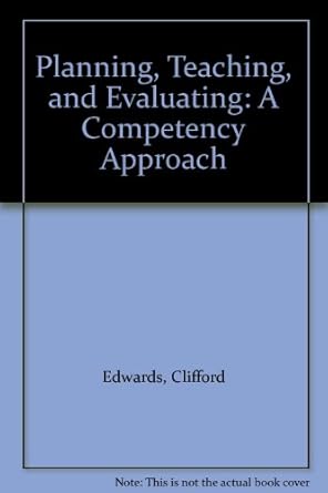 Planning, Teaching, and Evaluating: A Competency Approach: Edwards ...