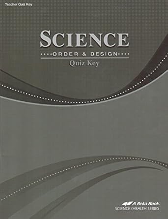 Science Order and Design Quiz Key- Grade 7, A Beka Book, Code 11557603 ...