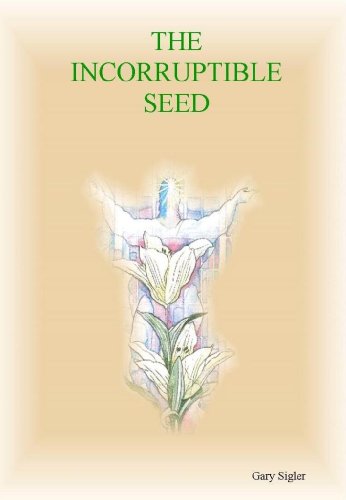 The Incorruptible Seed eBook : Sigler, Gary: Amazon.co.uk: Books