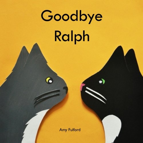 Goodbye Ralph: Fulford, Amy: 9781535503204: Amazon.com: Books