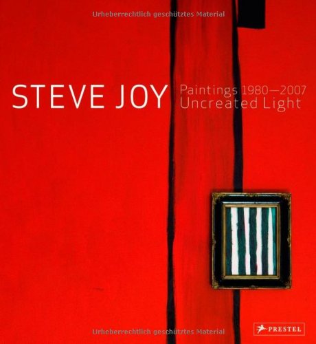 Steve Joy Paintings, 1980-2007: Uncreated Light: Kim Carpenter, David ...