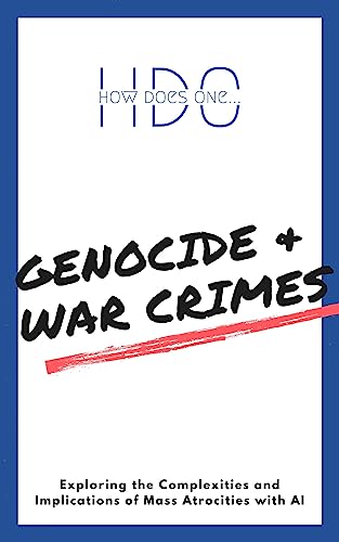 Genocide & War Crimes: Exploring the Complexities and Implications of ...
