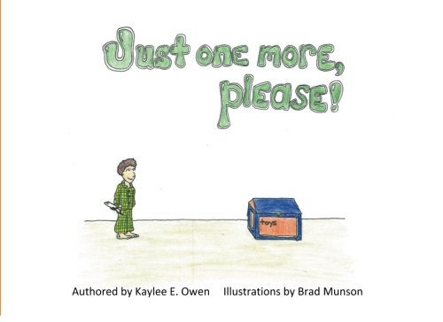 Just one more, please!: Owen, Kaylee E, Munson, Brad: 9781470108359 ...