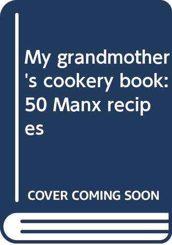 My grandmother's cookery book: 50 Manx recipes: Woolley, Suzanne ...