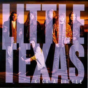 Little Texas - Little Texas: Kick a Little by Little Texas (September ...
