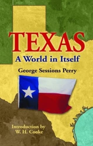 Texas: A World in Itself: George Sessions Perry, Arthur Fuller, W. H ...