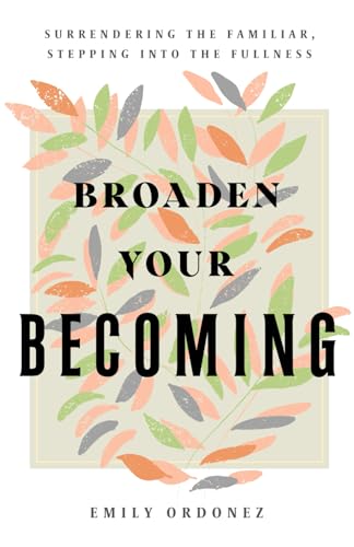Snapklik.com : Broaden Your Becoming: Surrendering The Familiar