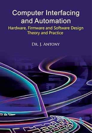 Computer Interfacing and Automation: Hardware, Firmware and Software ...