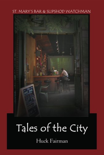 TALES OF THE CITY: ST. MARY'S BAR & SLIPSHOD WATCHMAN: Fairman, Huck ...