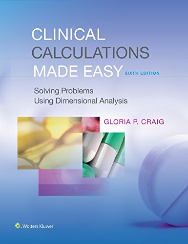 Clinical Calculations Made Easy: Solving Problems Using Dimensional ...