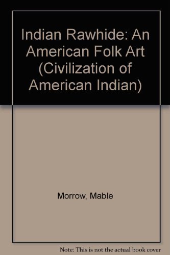 Indian Rawhide; An American Folk Art (The Civilization of the American ...